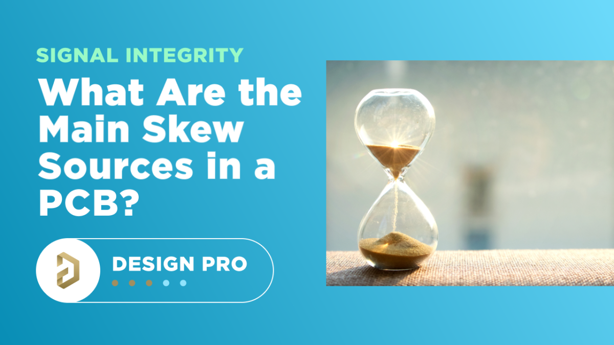 高速PCBにおけるスキュー源の対処 | Zach Peterson | シグナルインテグリティ | Altium Designer